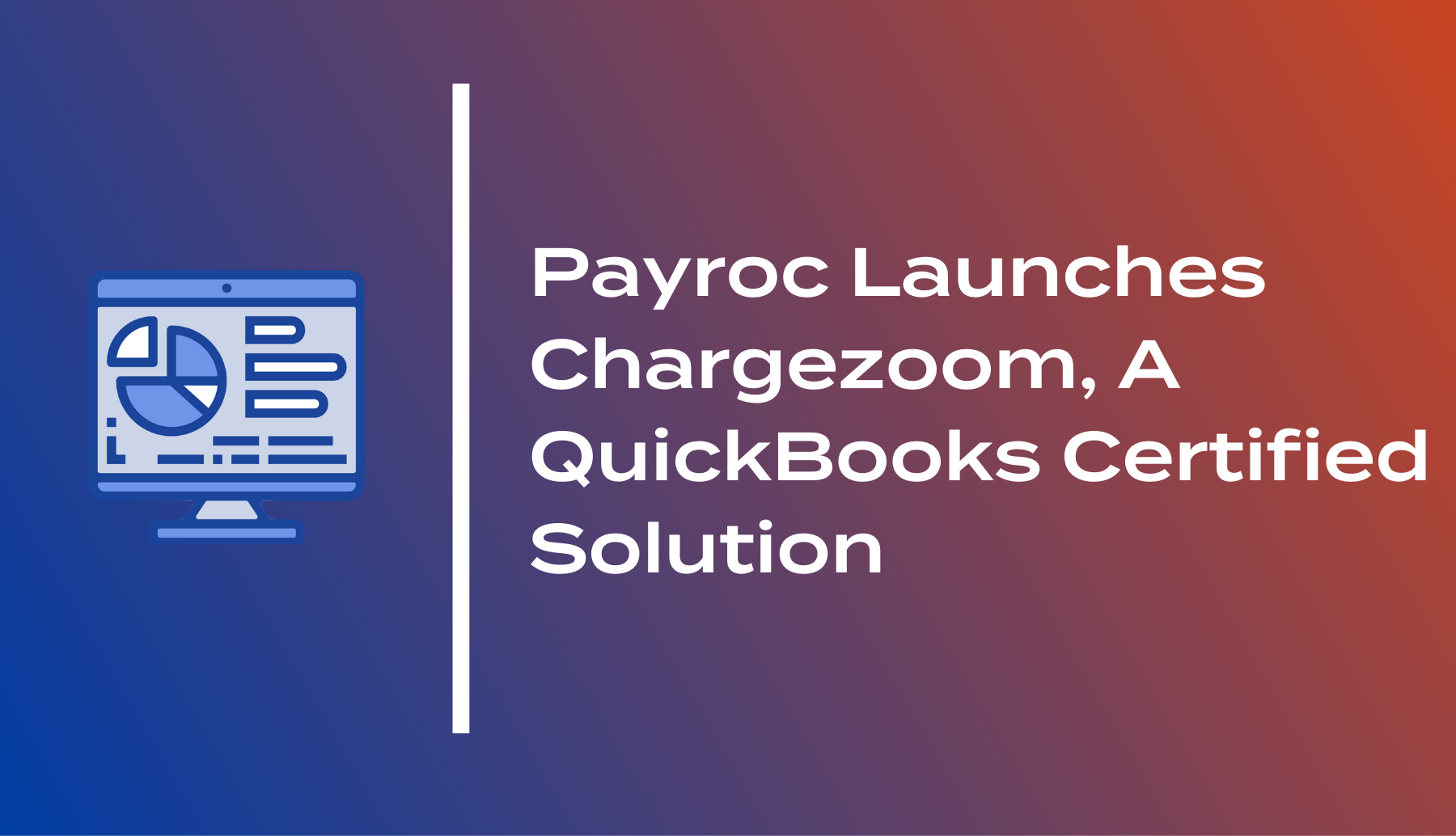 Payroc Launches Chargezoom, A QuickBooks Certified Solution